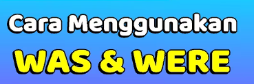 Panduan Penggunaan Was dan Were dalam Bahasa Inggris - Pantau.com